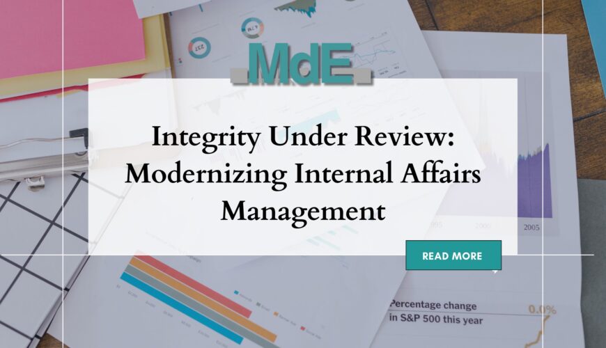 Integrity Under Review: Modernizing Internal Affairs Management - MdE-inc.